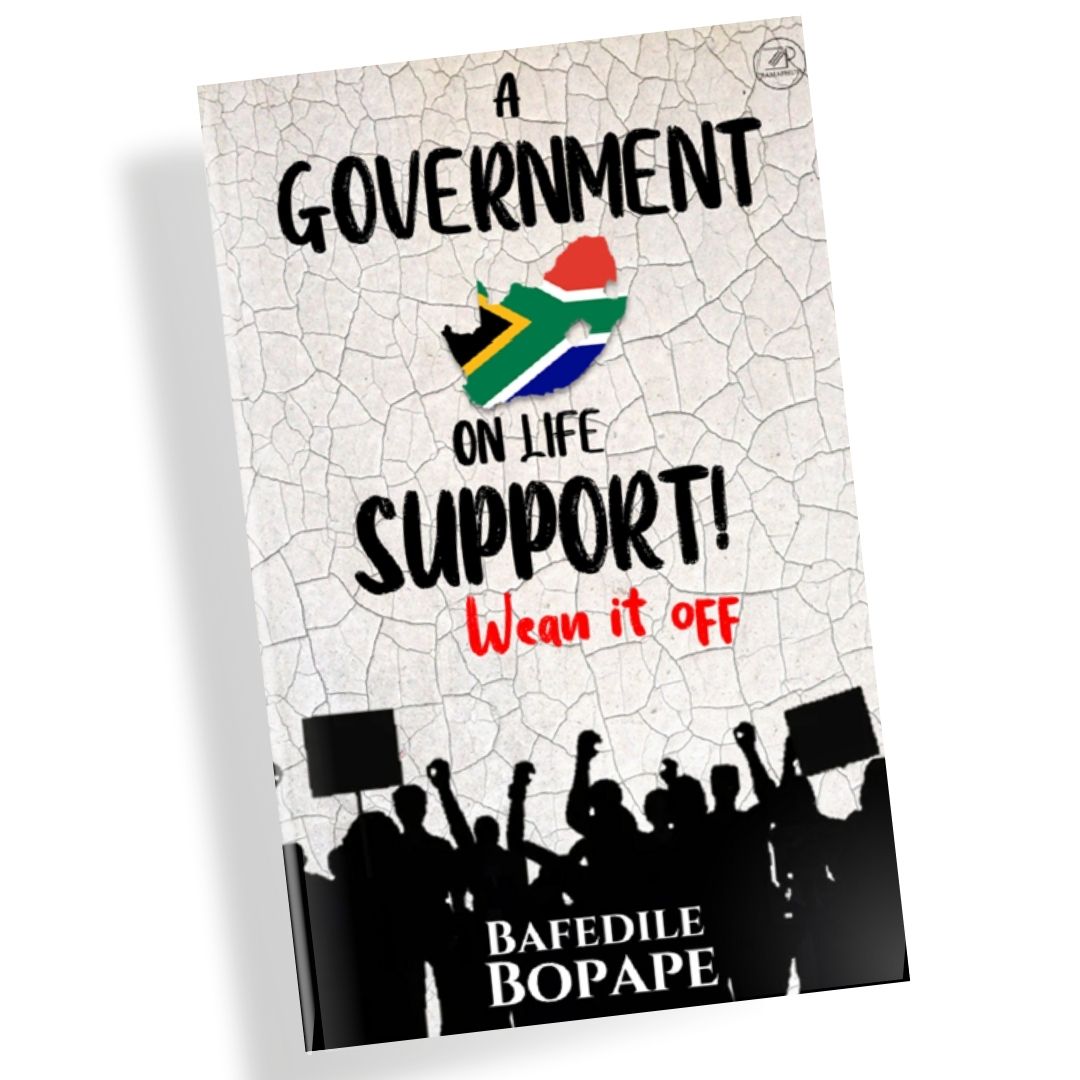 Books :: A Government on Life Support, wean it off By Bafedile Bopape