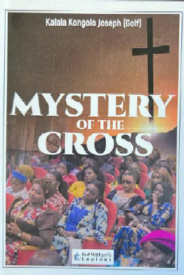 Books :: Mystery Of The Cross By Kalala Kongolo Joseph (Golf)